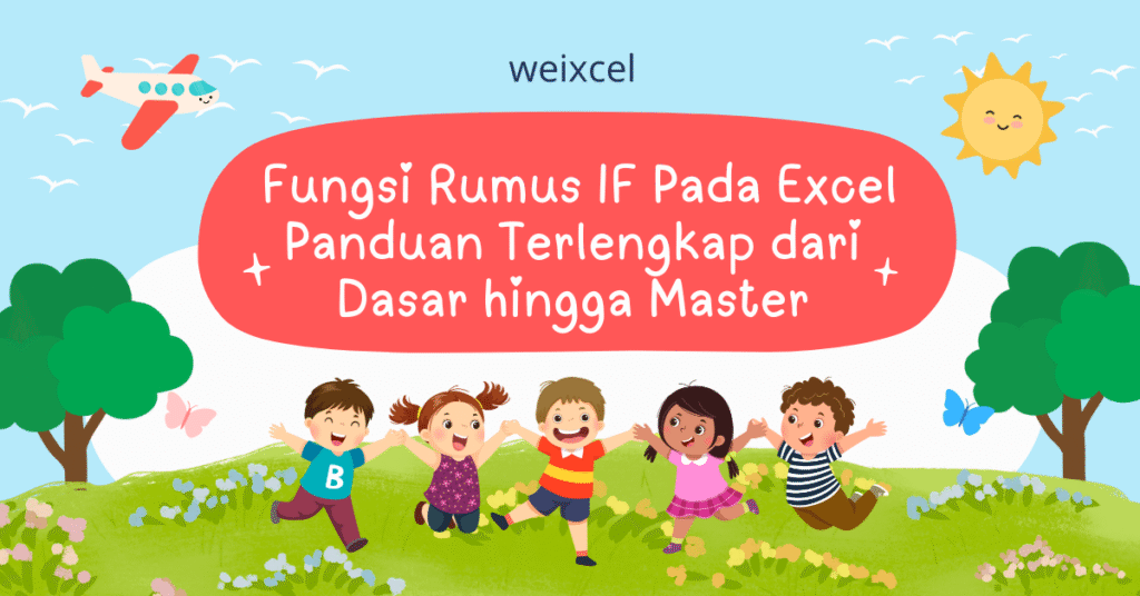Fungsi Rumus IF Pada Excel Panduan Terlengkap dari Dasar hingga Master 2026